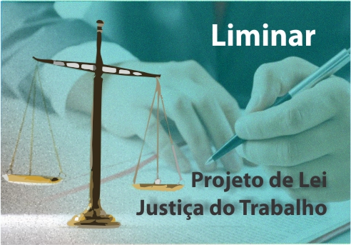 Liminar suspende pedido de retirada de projetos da Justiça do Trabalho ...